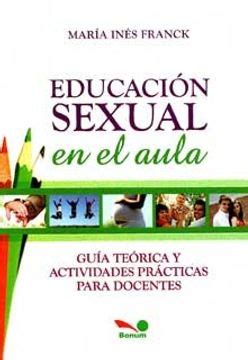 Libro Educacion Sexual En El Aula Guia Teorica Y Actividades Practicas Para Docentes De Maria