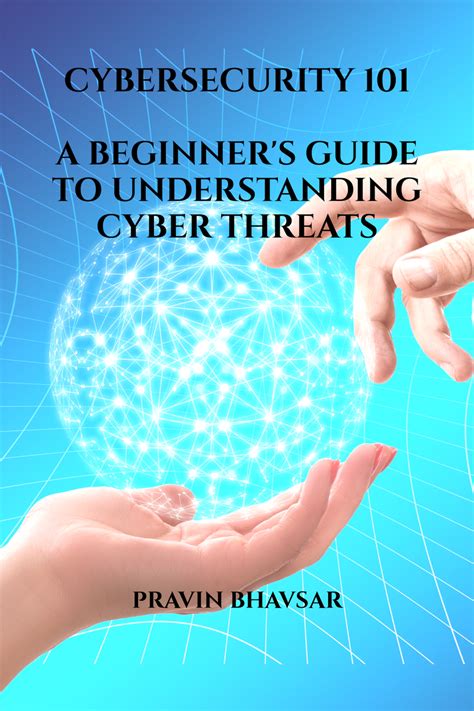 Cybersecurity 101 A Beginners Guide To Understanding Cyber Threats