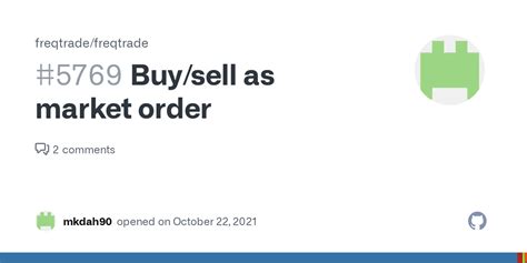 Buysell As Market Order · Issue 5769 · Freqtradefreqtrade · Github