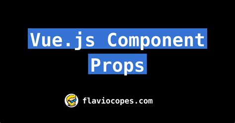 vue js component props tutorial