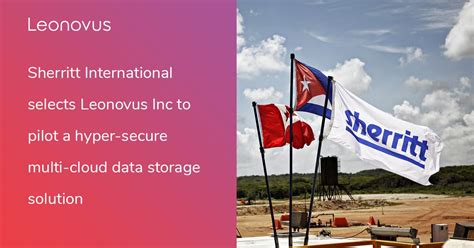 Sherritt International Selects Leonovus Inc To Pilot A Hyper Secure Multi Cloud Data Storage