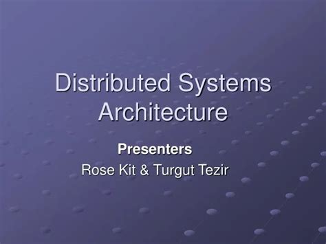 Ppt Distributed Systems Architecture Powerpoint Presentation Free Download Id703792