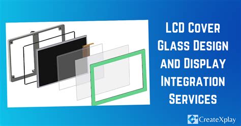 LCD Cover Glass Design And Display Integration Services CreateXplay