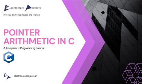 Pointer Arithmetic In C Electronics Projects