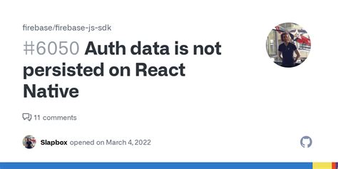 auth data is not persisted on react native · issue 6050 · firebase firebase js sdk · github