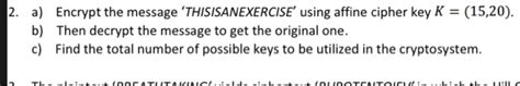 Solved 2 A Encrypt The Message Thisisanexercise Using