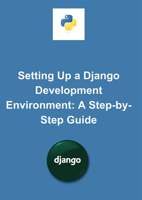 Setting Up A Django Development Environment A Step By Step Guide By