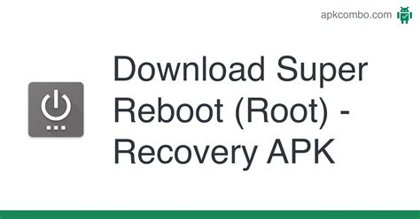 Super Reboot Root Recovery Apk Android App Free Download