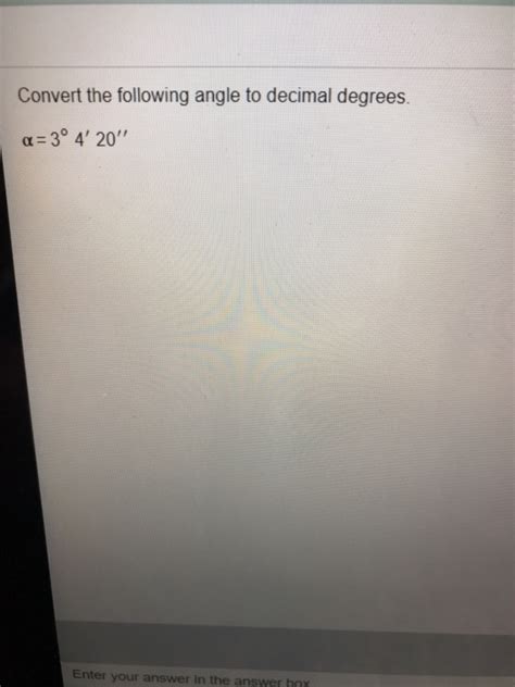 Solved Convert The Following Angle To Decimal Degrees A Chegg