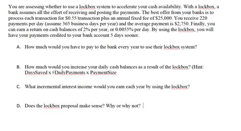 solved you are assessing whether to use a lockbox system to
