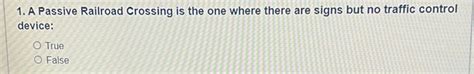 A Passive Railroad Crossing Is The One Where There Are Signs But No