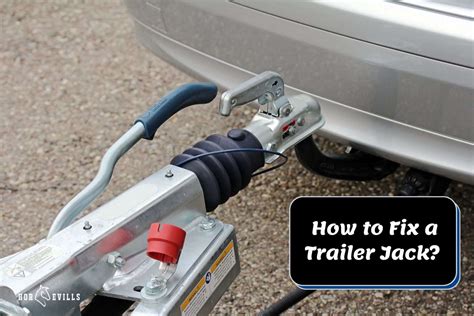 Trailer Jack Repair 3 Simple Steps Guide And Expert Tips My Store