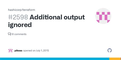 Additional Output Ignored · Issue 2598 · Hashicorpterraform · Github