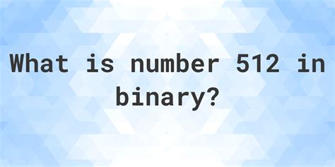 512 In Binary Calculatio
