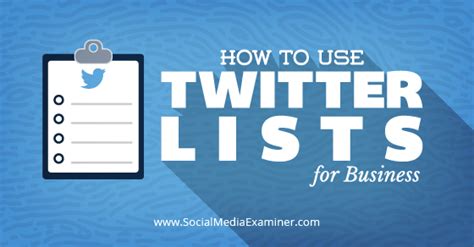How To Use Twitter Lists For Business Social Media Examiner