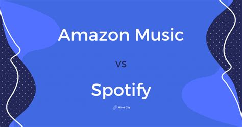 Amazon Music Vs Spotify Is One Better Than The Other
