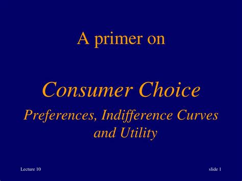 Ppt A Primer On Consumer Choice Preferences Indifference Curves And