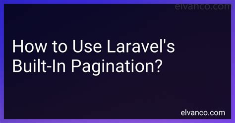 How To Use Laravels Built In Pagination In 2024