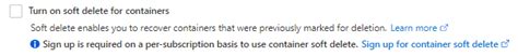 Unable To Enable Soft Deletion Of Containers And Sign Up For Container Soft Delete Link Isnt
