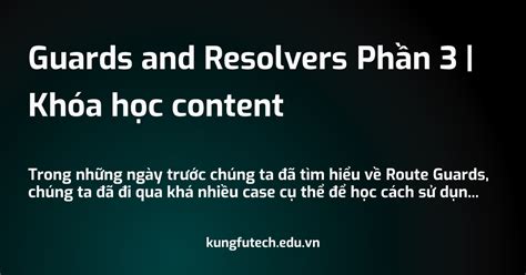 Guards And Resolvers Phần 3 Khóa Học Content