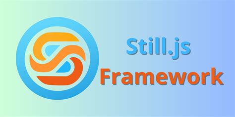 Stilljs — A Way To Leverage Vanilla Javascript For Complex And Enterprise Level Web Development