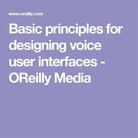 Basic Principles For Designing Voice User Interfaces Oreilly Media User Interface Interface