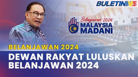 BELANJAWAN 2024 | Diluluskan Di Peringkat Dasar Dengan Undian Suara ...