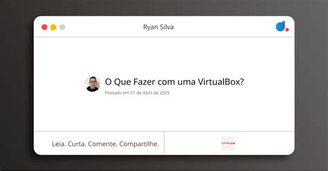 O Que Fazer Com Uma Virtualbox Ryan Silva Oracle Dio