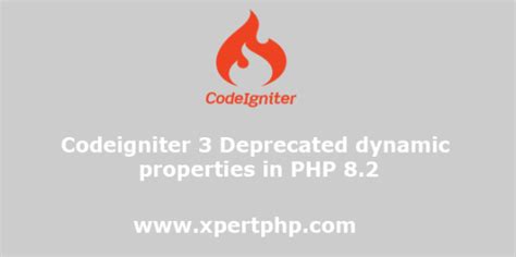 Codeigniter 3 Deprecated Dynamic Properties In Php 82 Xpertphp