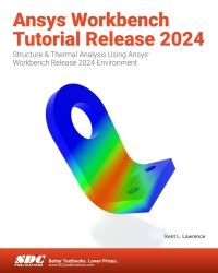 Ansys Workbench Tutorial Release 2024 Structure Thermal Analysis Using Ansys Workbench