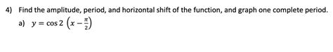 solved 4 find the amplitude period and horizontal shift