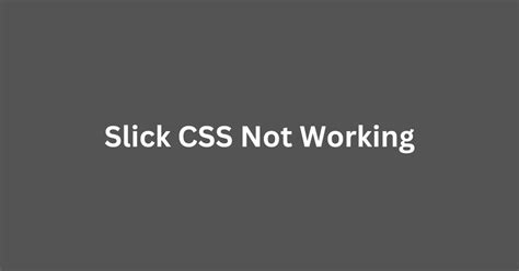 What Are Common Reasons For Slick Css Not Working