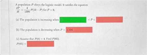 Solved A Population P Obeys The Logistic Model It Satisfies