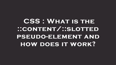 Css What Is The Contentslotted Pseudo Element And How Does It