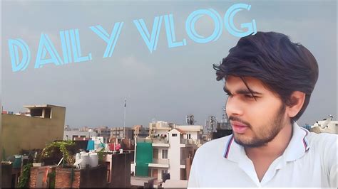 Day 01 Daily Vlogs Aman Dubey Vlogs Youtube