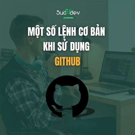 📍 NhỮng LỆnh CƠ BẢn Khi SỬ DỤng Github Sucodev Community