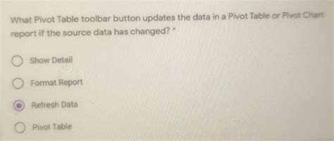 Solved What Pivot Table Toolbar Button Updates The Data In A Chegg Com