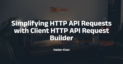 Simplifying Api Requests With Client Api Request Builder