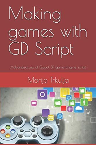 Making Games With Gd Script Advanced Use Of Godot 31 Game Engine