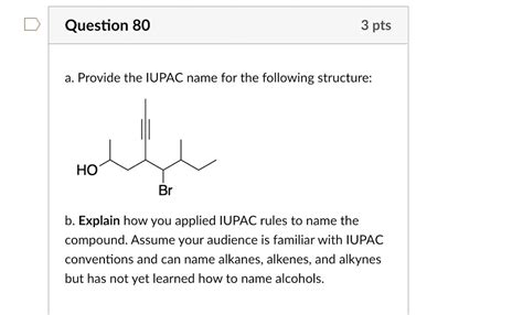 SOLVED:Question 80 3 pts a. Provide the IUPAC name for the following structure: HO- Br b ...