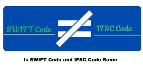 What Is The Difference Between Swift Code And Ifsc Code