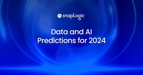 Snaplogics 2024 Predictions For Data And Ai Part One