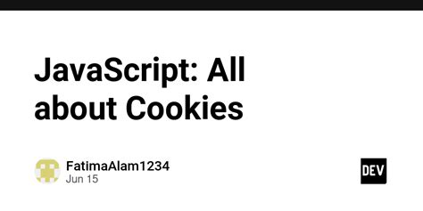 Javascript All About Cookies Dev Community