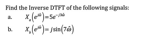 Solved Find The Inverse Dtft Of The Following Signals