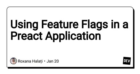 Using Feature Flags In A Preact Application Rdevto