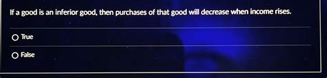 Solved If A Good Is An Inferior Good Then Purchases Of That