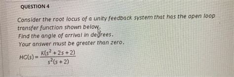 solved question 4 consider the root locus of a unity