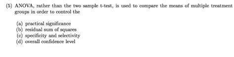 solved 5 anova rather than the two sample t test is used