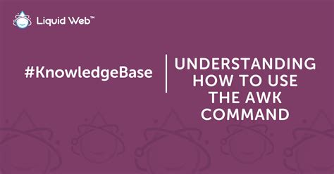 Understanding How To Use The AWK Command Liquid Web