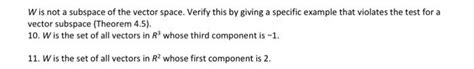 Solved W Is Not A Subspace Of The Vector Space Verify This